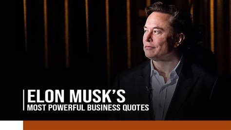 Most Powerful Elon Musks Quotes On Business Elon Musk Business