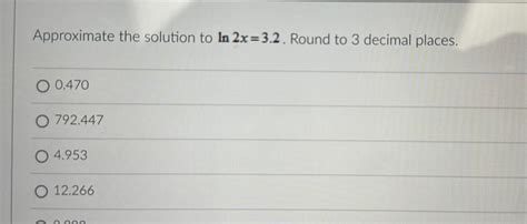 [answered] Approximate The Solution To In 2x 3 2 Round To 3 Decimal Kunduz