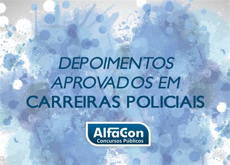 Depoimentos Dos Aprovados Nas Carreiras Policiais AlfaCon