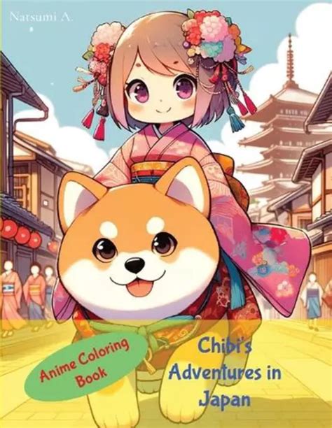 Anime Chibi Coloring Book Chibis Adventures In Japan By Natsumi A Paperback B Eur 18 16