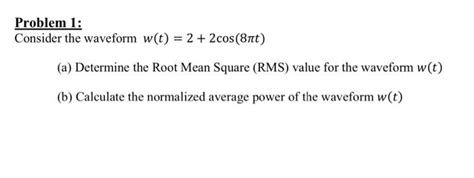 Solved Problem Consider the waveform w t cos πt a Chegg com