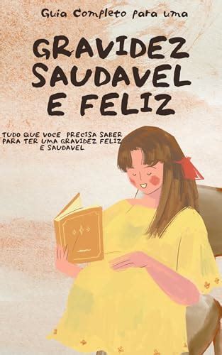 Guia Completo Para Uma Gravidez Saudável E Feliz Navegando Os Desafios
