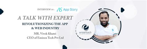 Interview With Vivek Khatri Ceo Of Emizen Tech Pvt Ltd Appstoryorg
