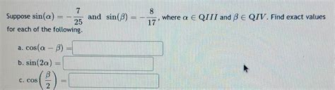 Solved Suppose Sinα−257 And Sinβ−178 Where α∈qiii And