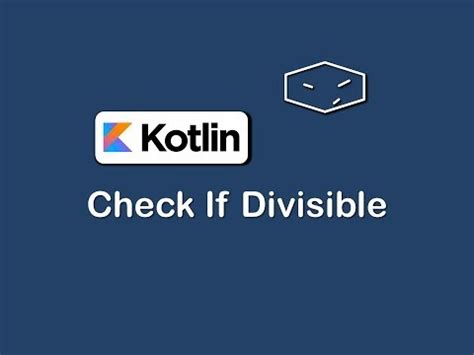 Learn Check If Divisible In Kotlin Mind Luster