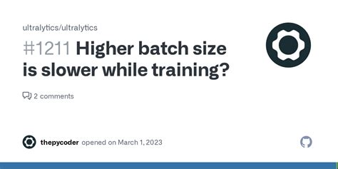 Higher Batch Size Is Slower While Training · Issue 1211 · Ultralytics