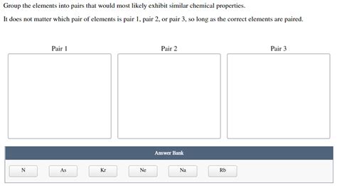 Solved Group The Elements Into Pairs That Would Most Likely