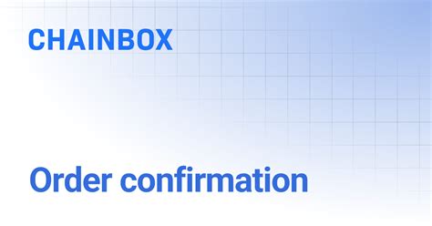 order confirmation chainbox help and guides