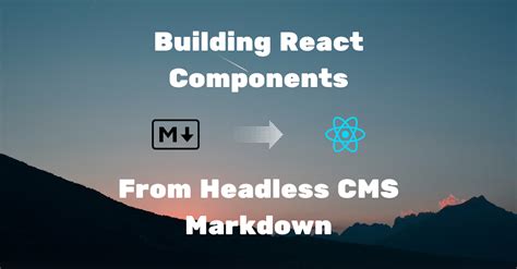 Building React Components From Headless Cms Markdown Cosmic