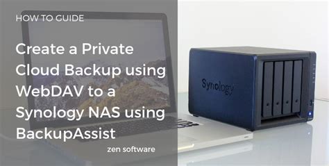 Zen Software How To Create A Private Cloud Backup To A Synology NAS Using WebDAV