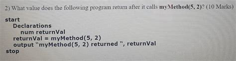 Solved 2 What Value Does The Following Program Return After