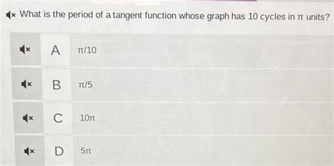 Solved What Is The Period Of A Tangent Function Whose Graph Has 10