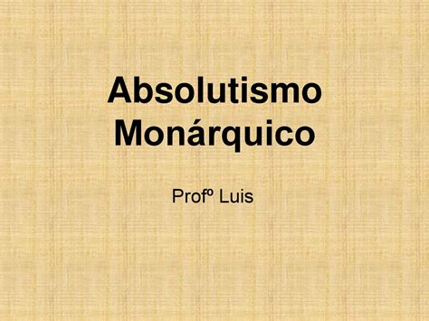 Absolutismo Monárquico ppt carregar