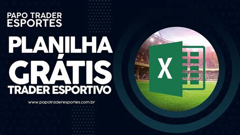 Planilha de Gestão de Banca para Trader Esportivo grátis YouTube
