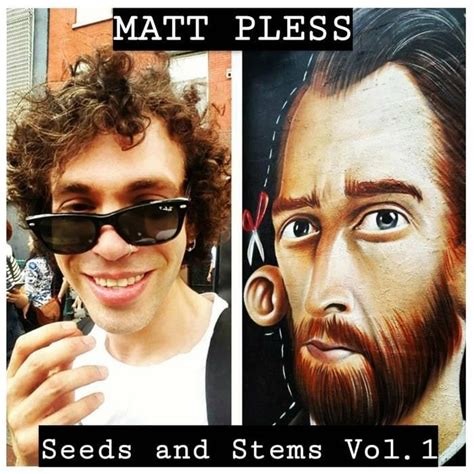Matt Pless Seeds And Stems Vol 1 Lyrics And Tracklist Genius