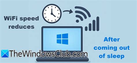 WiFi Speed Reduces When Coming Out Of Sleep Mode In Windows