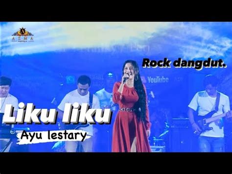 Liku Liku Ayu Lestary Live Show Kp Kalapa3 Dsa RANCATUNGKU YouTube