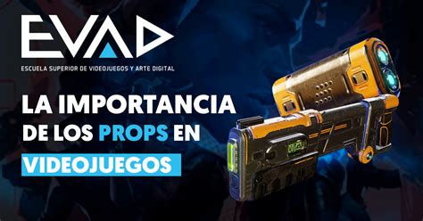 Los Props en videojuegos Mucho más que simple decoración EVAD