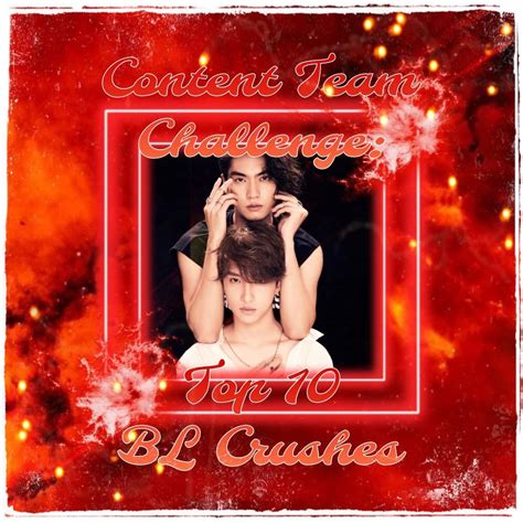 Content Team Monthly Challenge Top 10 Bl Crushes ~bl•drama~ Amino