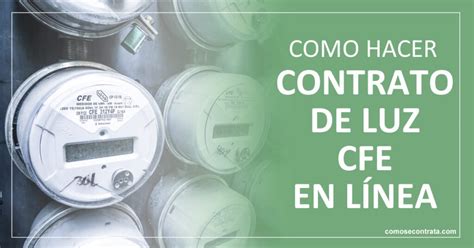 ¿cómo Hacer Un Contrato De Luz Cfe En Línea