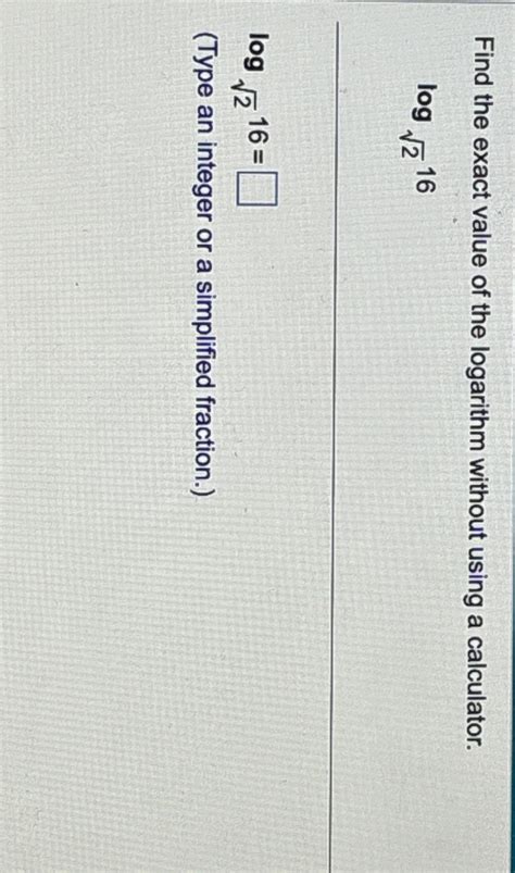 Solved Find The Exact Value Of The Logarithm Without Using A