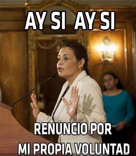 Memes De La Renuncia De Baldetti