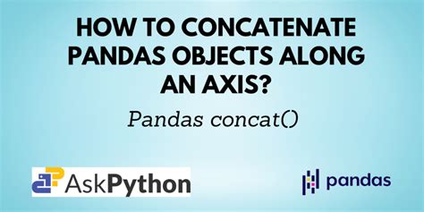 Pandas Concat Concatenate Pandas Objects Along A Particular Axis Askpython