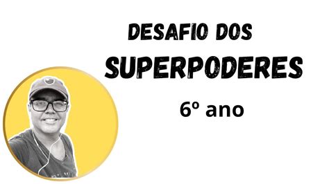 Desafio Dos Superpoderes Proojeto De Vida Youtube