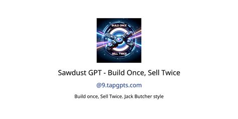 Sawdust GPT Build Once Sell Twice GPTs Features And Functions