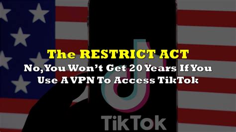 The Restrict Act No You Wont Get Years If You Use A Vpn To Access