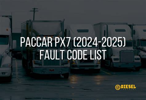 Paccar Px7 2024 2025 Fault Code List Diesel Repair