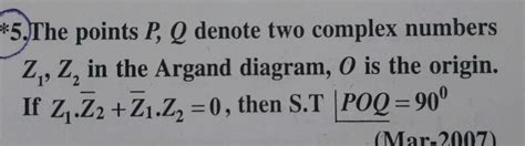 The Points P Q Denote Two Complex Numbers Z Z In The Argand Diagram O Is The