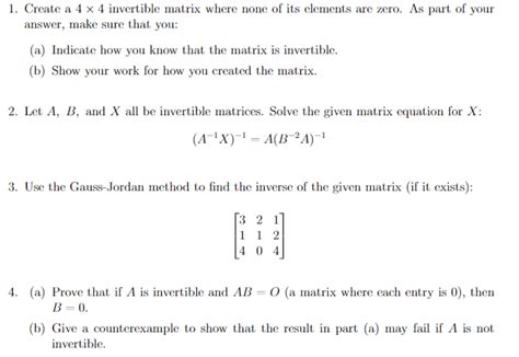 Solved 1 Create A 4 X 4 Invertible Matrix Where None Of Its Chegg Com
