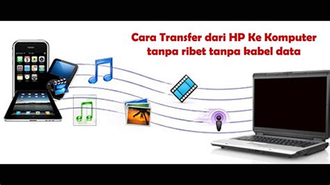 Cara Memindahkan Data Dari Hp Ke Laptop Tanpa Kabel Data Info Seputar HP