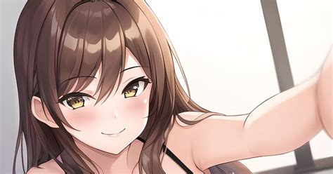 Nsfw The Perfect Selfie えみちゃんのイラスト Pixiv