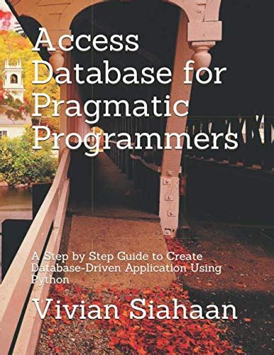 Access Database For Pragmatic Programmers A Step By Step Guide To Create Database