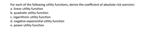 Solved For Each Of The Following Utility Functions Derive