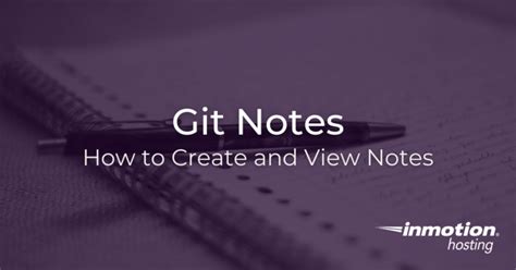 How To Create And View Git Notes InMotion Hosting