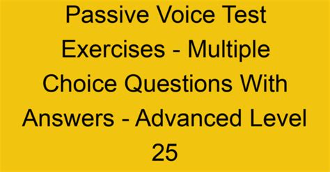 Passive Voice Test Exercises Multiple Choice Questions With Answers Advanced Level 26