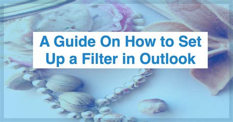 How To Set Up A Filter In Outlook Anyleads