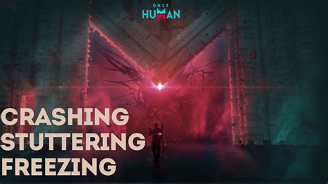 How To Fix Once Human Crashing Stuttering Freezing Issues Gamepur
