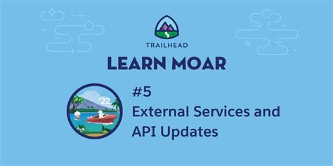 Learn Moar In Summer 22 With External Services And Api Updates