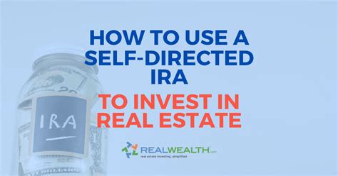 How To Use A Self Directed Ira To Invest In Real Estate 2020