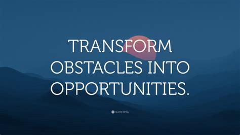 “transform Obstacles Into Opportunities” Wallpaper By Quotefancy