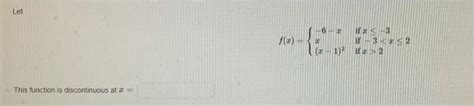 Solved Let 6 F Ifa 3 If 32 1 If 2 This Function Is