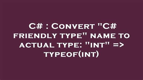 C Convert C Friendly Type Name To Actual Type Int Typeofint Youtube