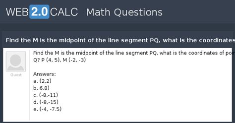 View Question Find The M Is The Midpoint Of The Line Segment PQ What Is The Coordinates Of