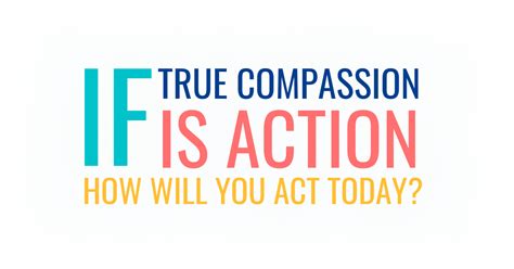 True Compassion Is Action Campaign