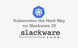Kubernetes The Hard Way No Slackware 15 Parte 02 Rodrigo Lira