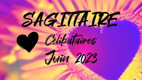 ♐ Sagittaire Sentimental ️ CÉlibataires Juin 2023 Youtube